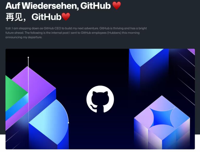 GitHub CEO 宣布辞职，微软将把 GitHub 直接并入新的 CoreAI 团队，不再独立运营 - 小众软件